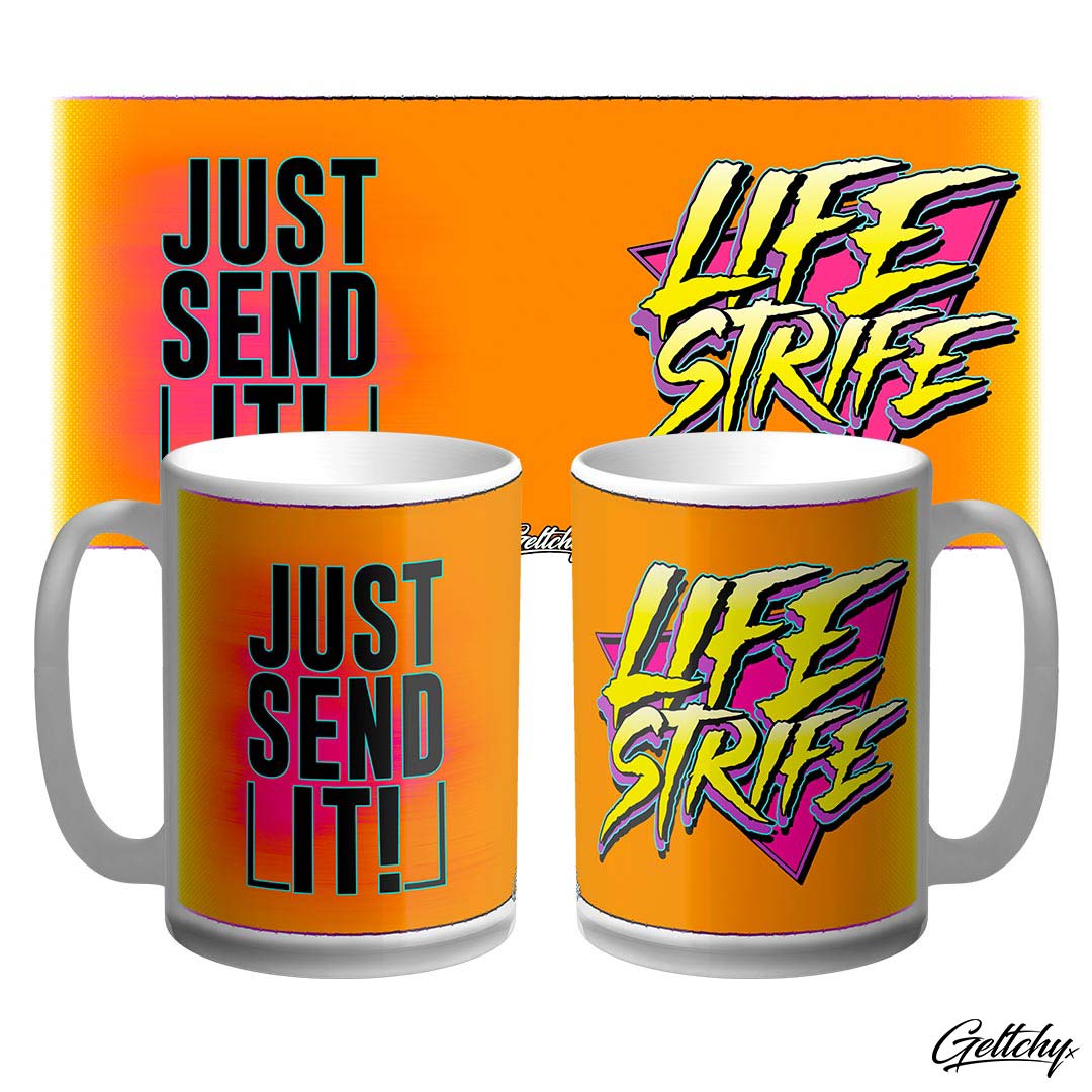 LIFE STRIFE - Just Send It – Geltchy